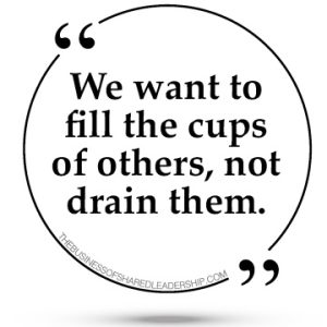 Fill Your Cup First - The Business of Shared Leadership